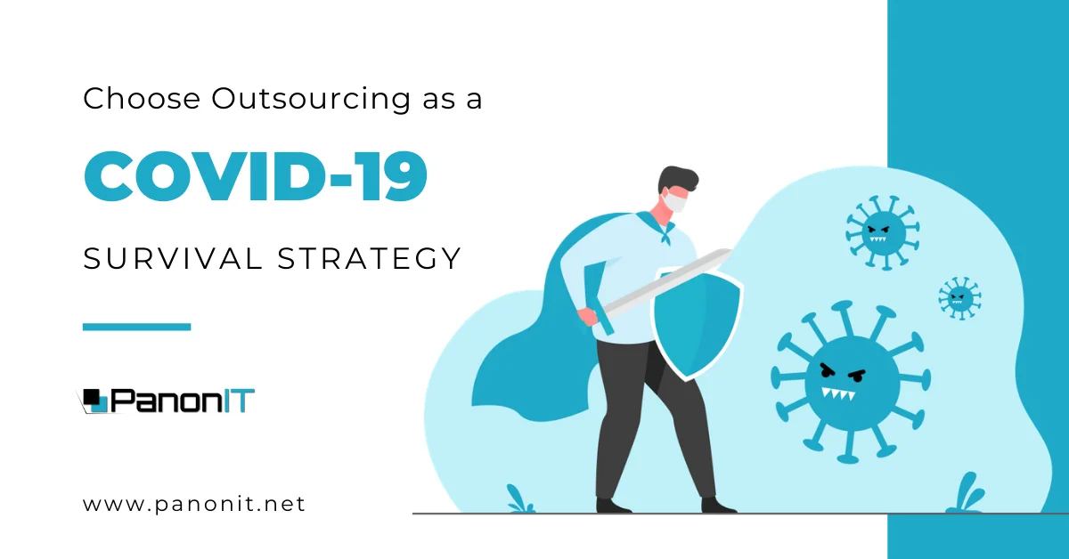 Choose Outsourcing as a COVID-19 Survival Strategy - PanonIT